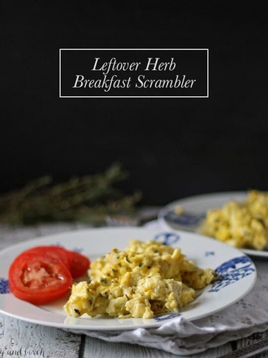 Leftover Herb Breakfast Scrambler - Honey and Birch